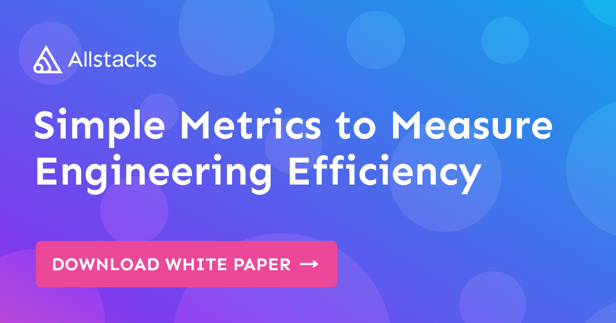 Simple Metrics to Measure Engineering Efficiency